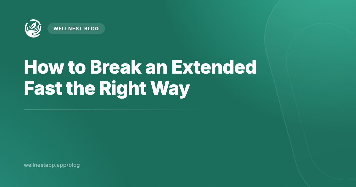 How to Break an Extended Fast the Right Way | Wellnest